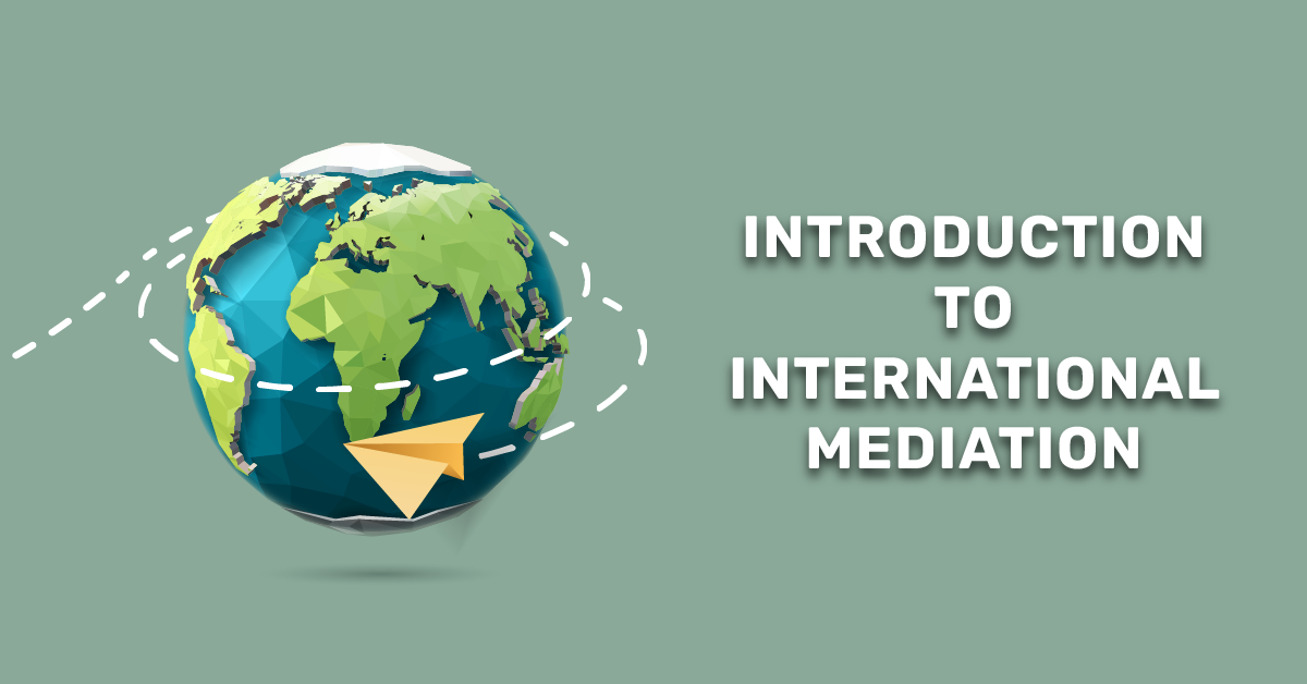 Introduction to International Mediation - SMILE | Sage Mediation ...